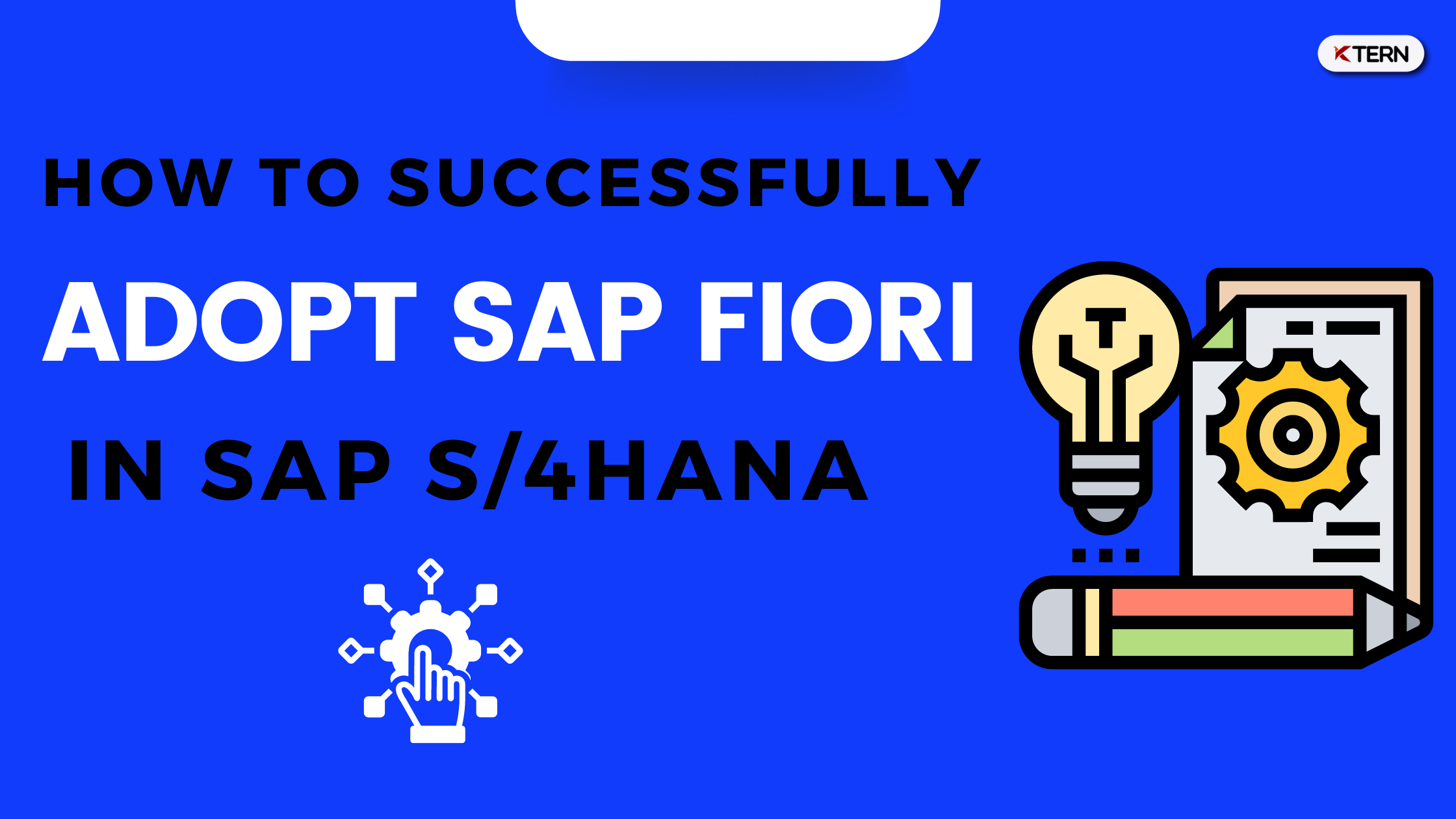 How to successfully Adopt SAP Fiori in SAP S/4HANA