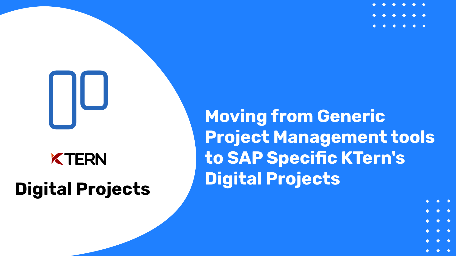 Generic to Specific : Moving from Generic Project Management tools to SAP Specific KTern's ...