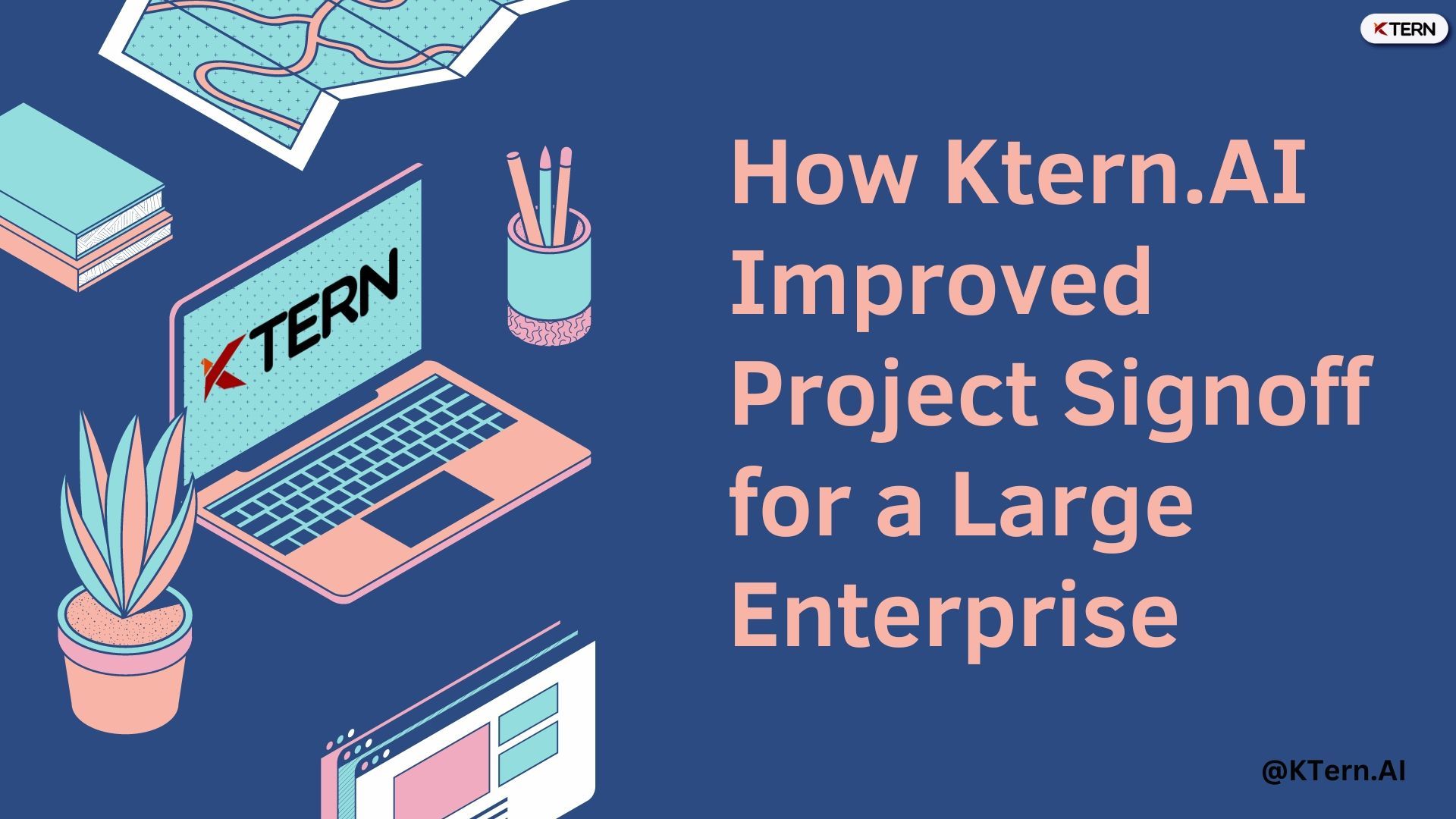 How Ktern.AI Improved Project Signoff for a Large Enterprise