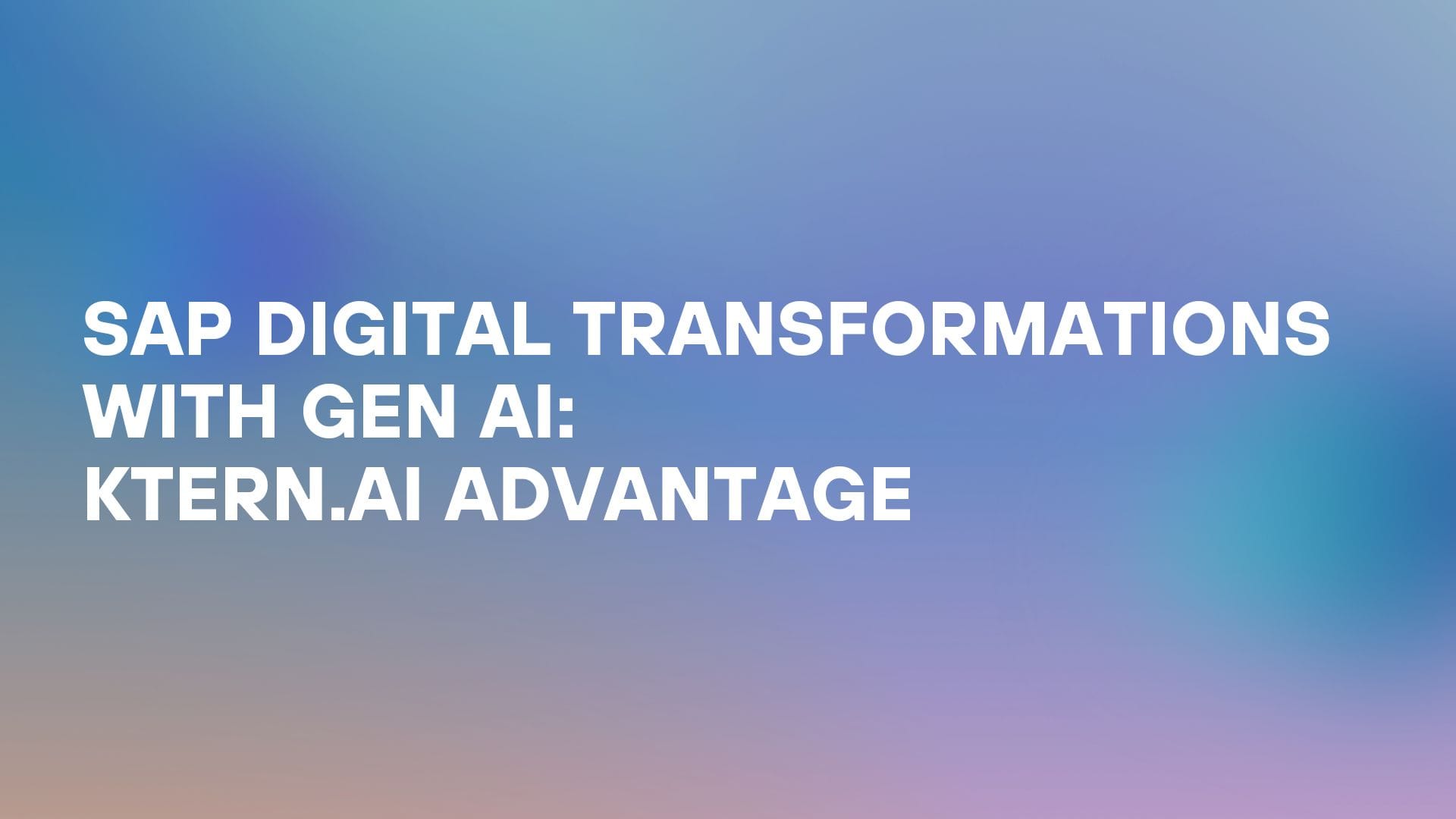 SAP Digital Transformations with Gen AI: KTern.AI Advantage